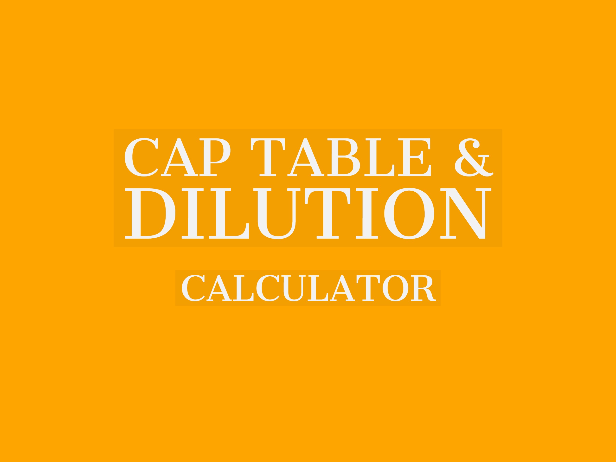 Cap Table & Equity Dilution Calculator: Calculating Impact of ...